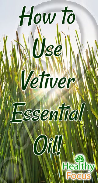 8 Uses for Vetiver Essential Oil - Healthy Focus