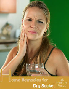 Home Remedies for Dry Socket - Healthy Focus