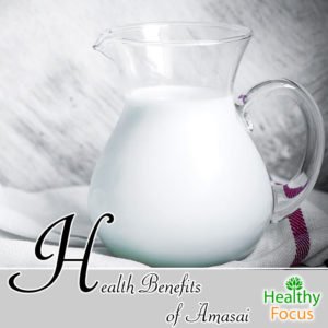 Health Benefits of Amasai - Healthy Focus