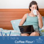 What is Coffee Flour? - Healthy Focus